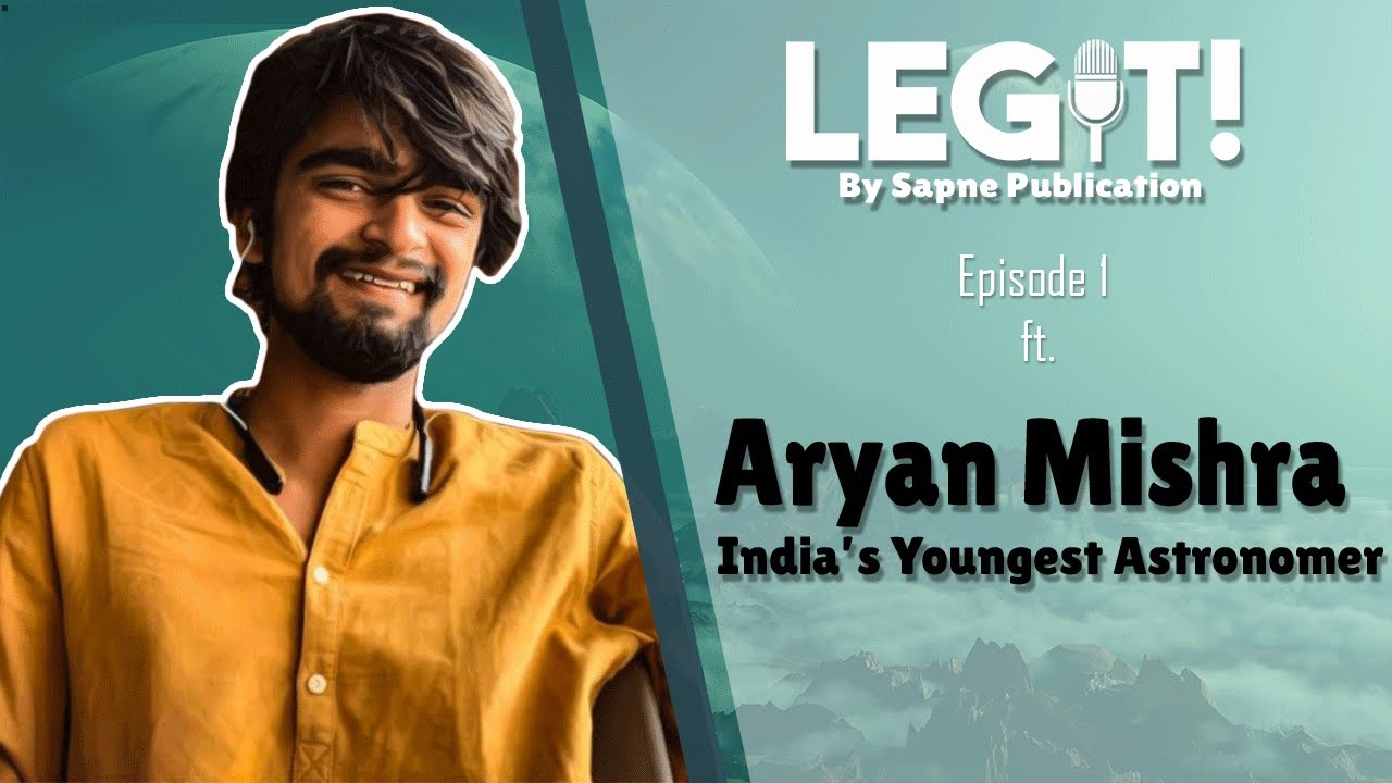 India's Youngest Astronomer | Aryan Mishra | Legit! Podcast EP.1 - YouTube