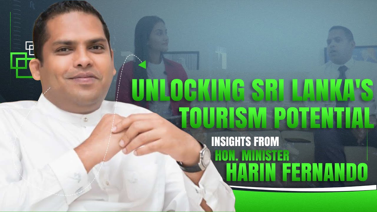 Unlocking Sri Lanka's Tourism Potential with Hon. Minister Harin ...