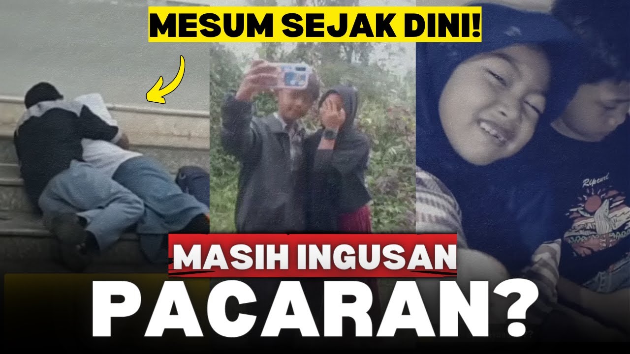 Mesum Sejak Dini? Mirisnya Gaya Pacaran Anak Sekolahan - YouTube
