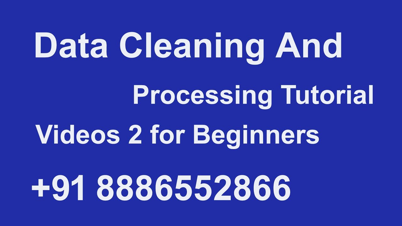 Data Cleaning And Processing Tutorial Videos 2 for Beginners +91 ...