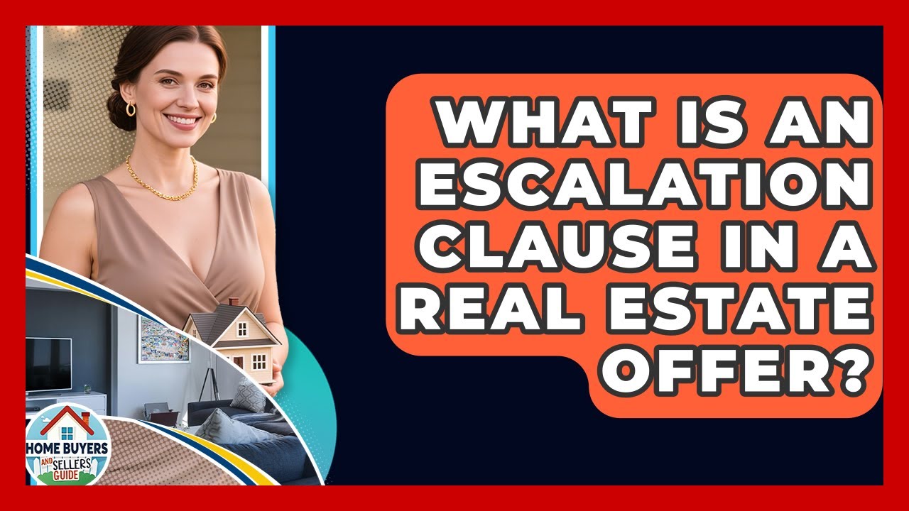 What Is An Escalation Clause In A Real Estate Offer? - Home Buyers and ...