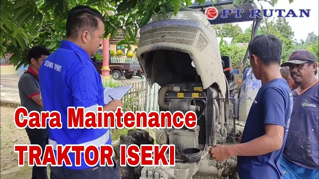 Cara perawatan traktor roda empat - ISEKI NT Series #part2 - YouTube
