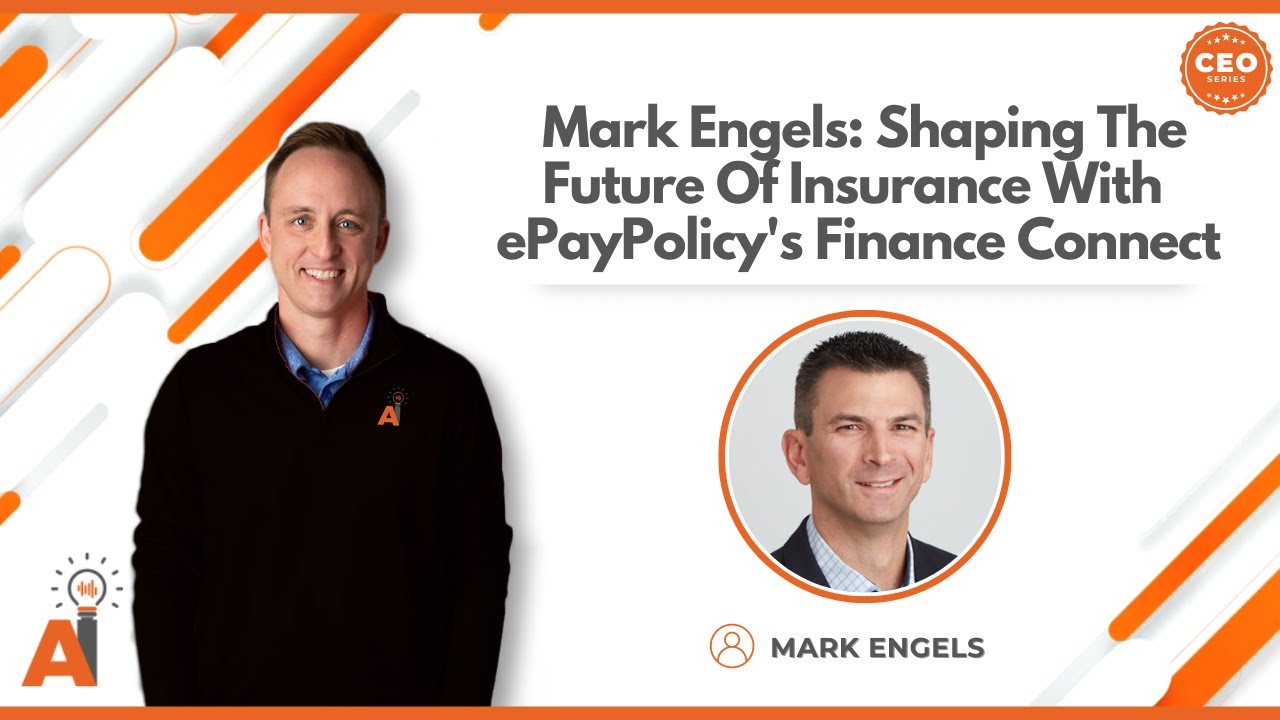 Mark Engels: Shaping The Future Of Insurance With ePayPolicy's Finance ...
