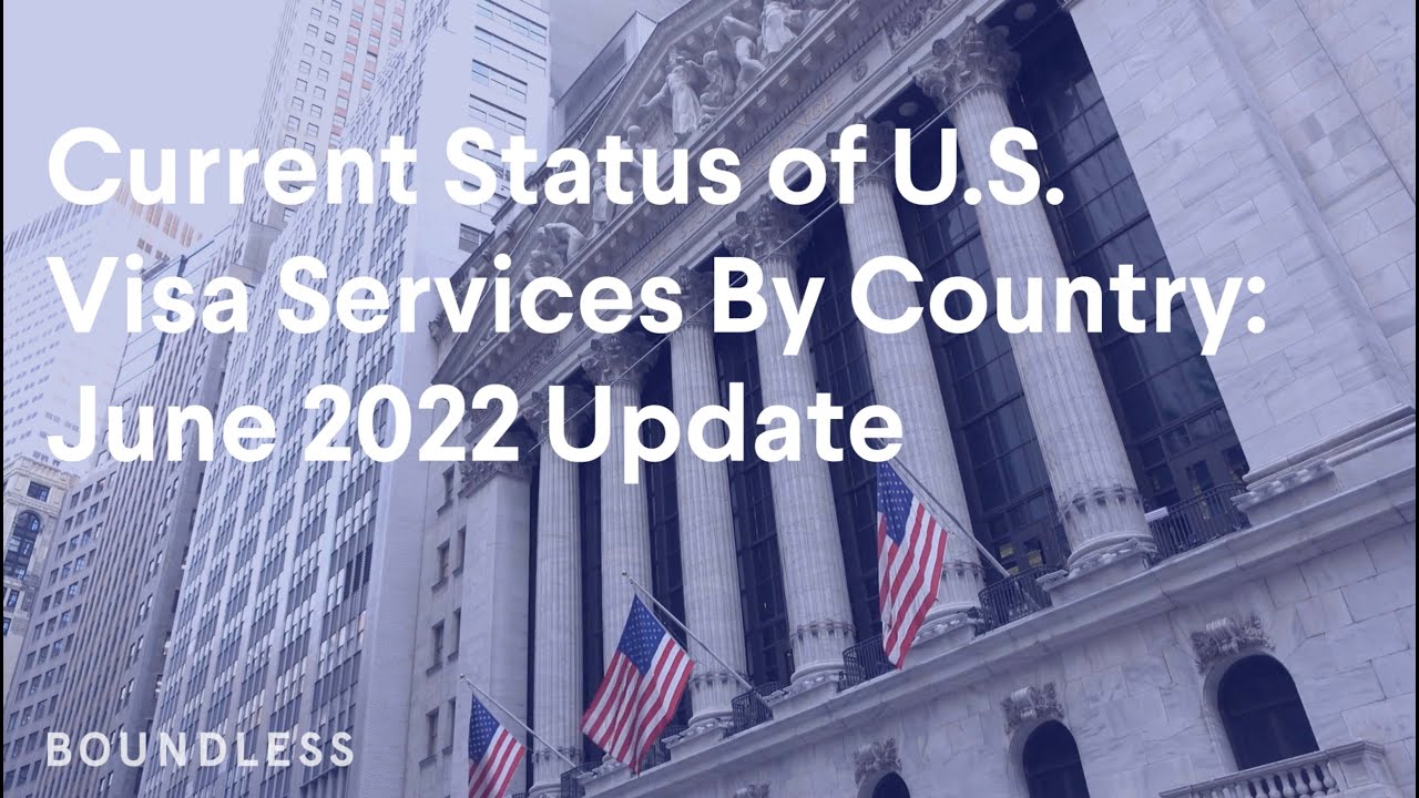 Current Status of U.S. Visa Services By Country | June 2022 - YouTube