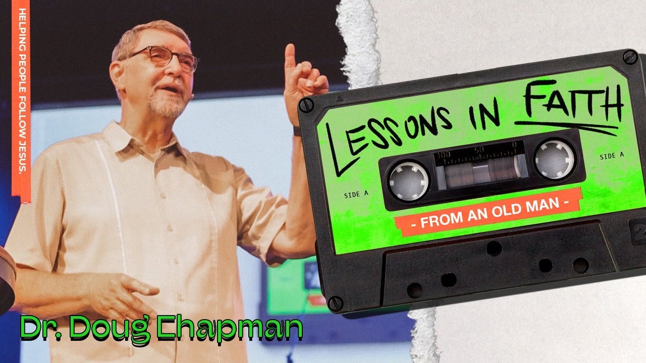 LESSONS IN FAITH (From an old man) | Dr. Doug Chapman | Chapel Springs ...
