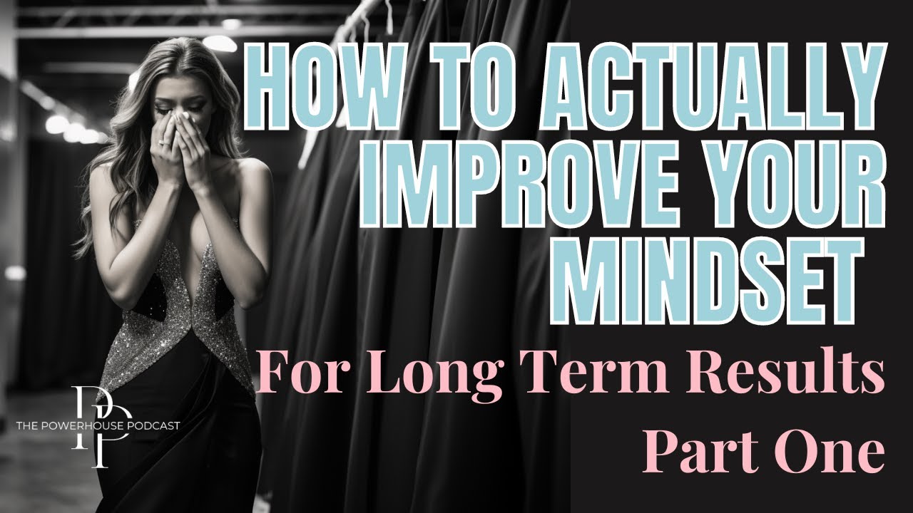How to Actually Improve Your Mindset For Long Term Results - Part 1 ...