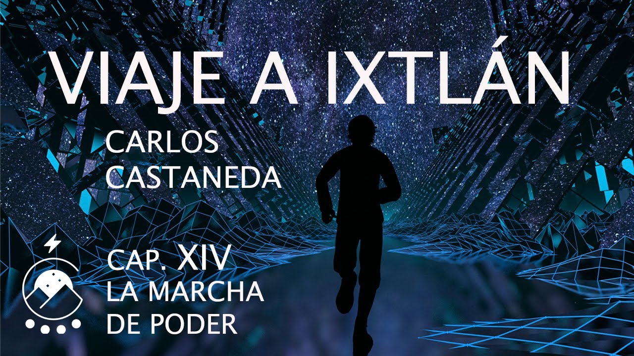 Viaje a Ixtlán - Cap. 14 LA MARCHA DE PODER - Carlos Castaneda - Voz ...