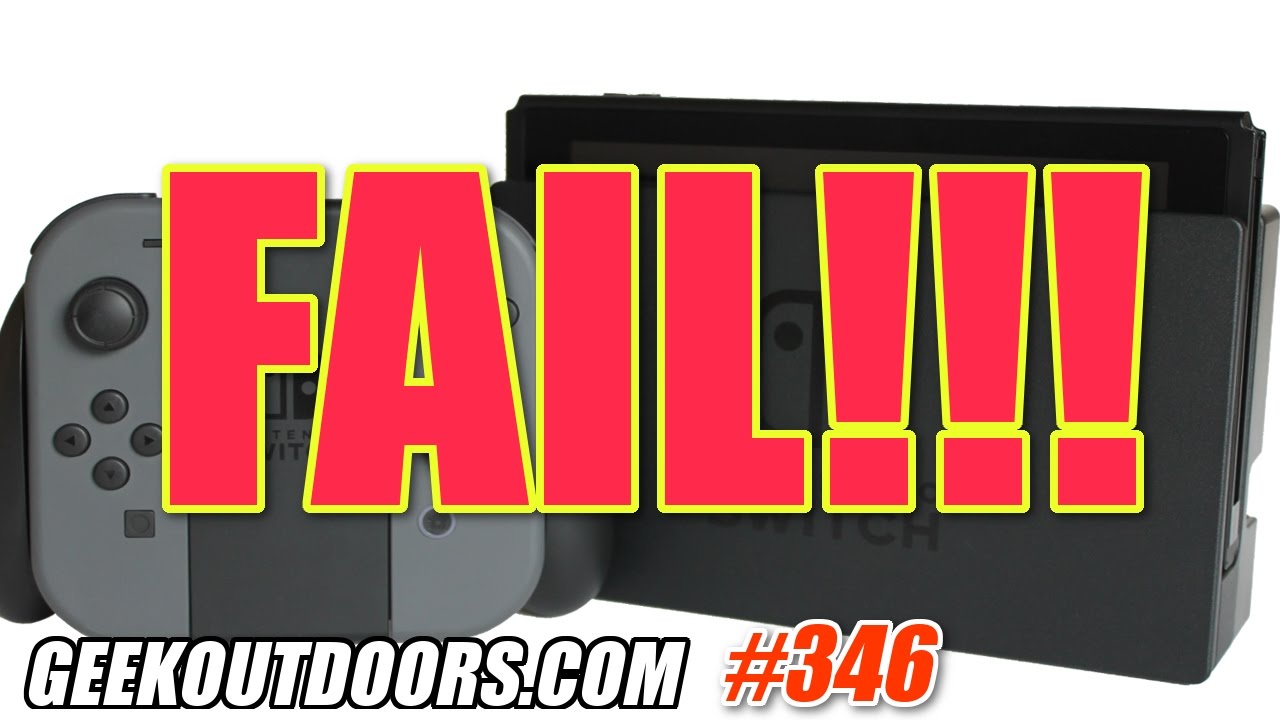 Nintendo Switch FAIL Release?!! Geekoutdoors.com EP346 - YouTube