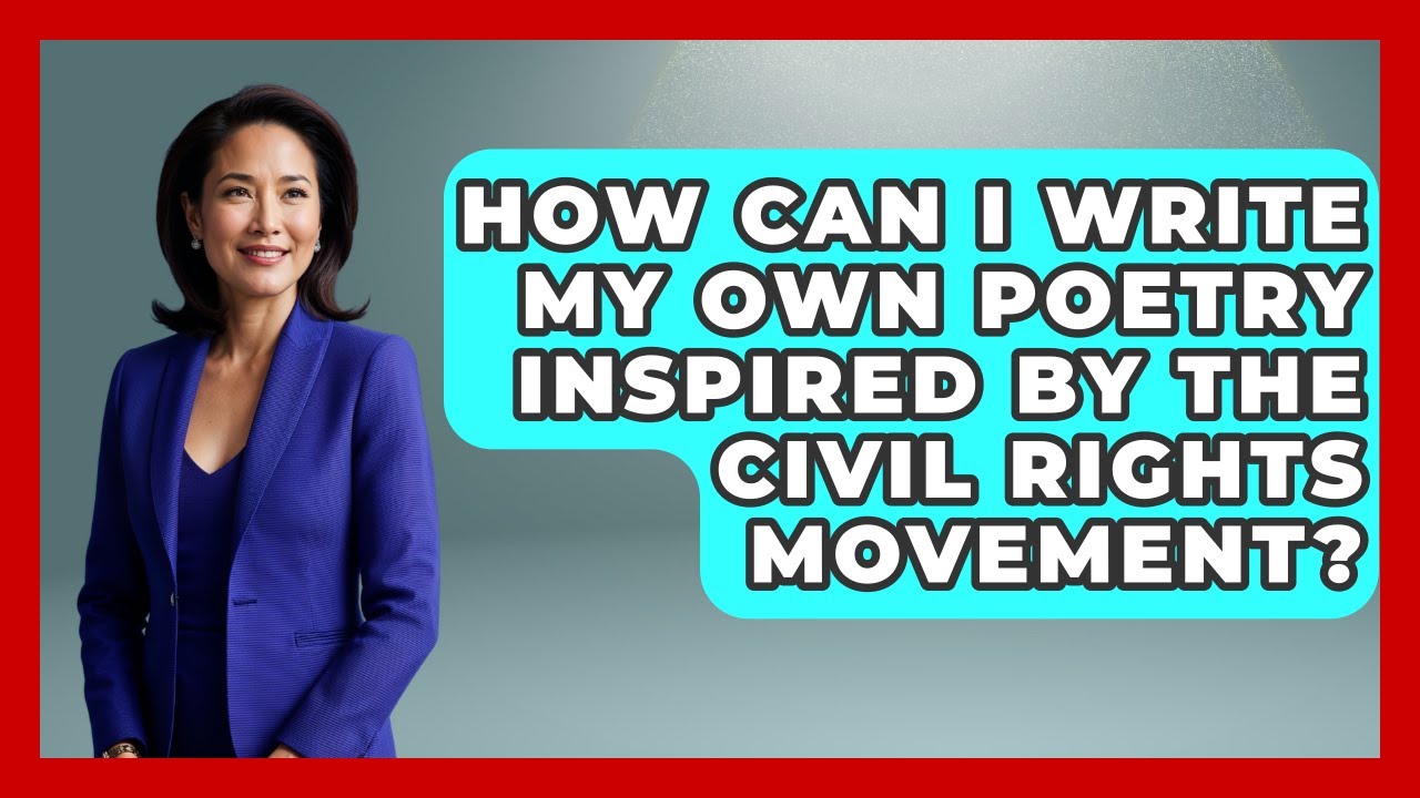 How Can I Write My Own Poetry Inspired By The Civil Rights Movement how-can-i-write-my-own-poetry-inspired-by-the-civil-rights-movement