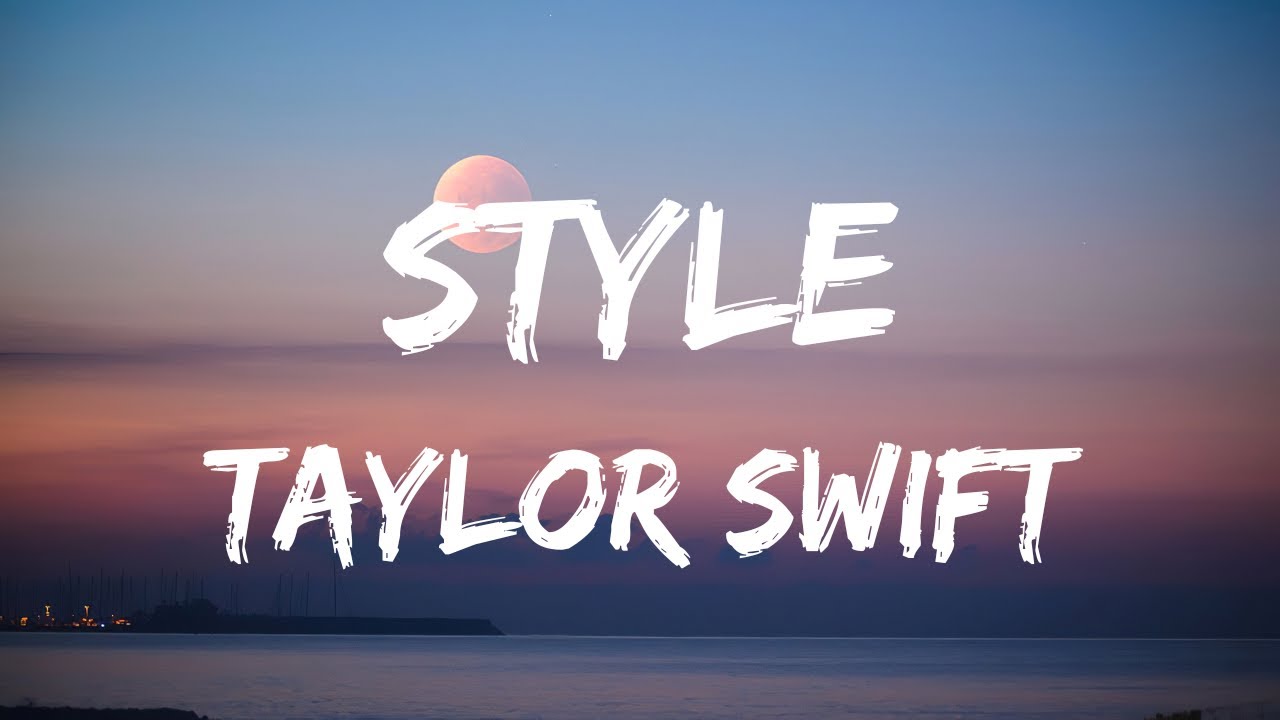 Taylor Swift - Style (Lyrics) - YouTube