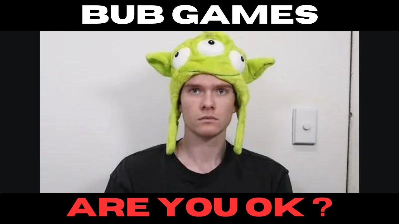 Bub Games Are You Ok Youtube