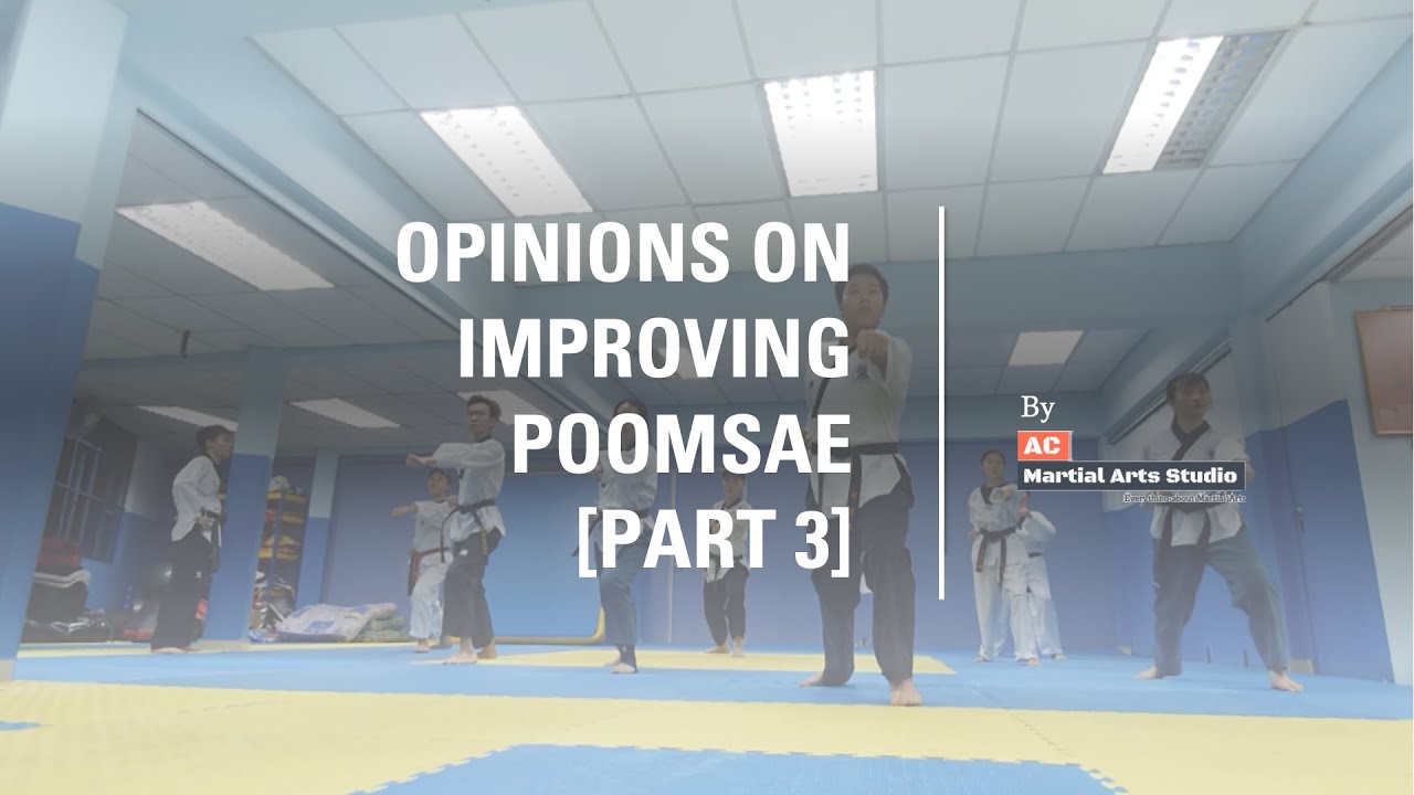 Opinions on Improving Poomsae [Part 3] - YouTube