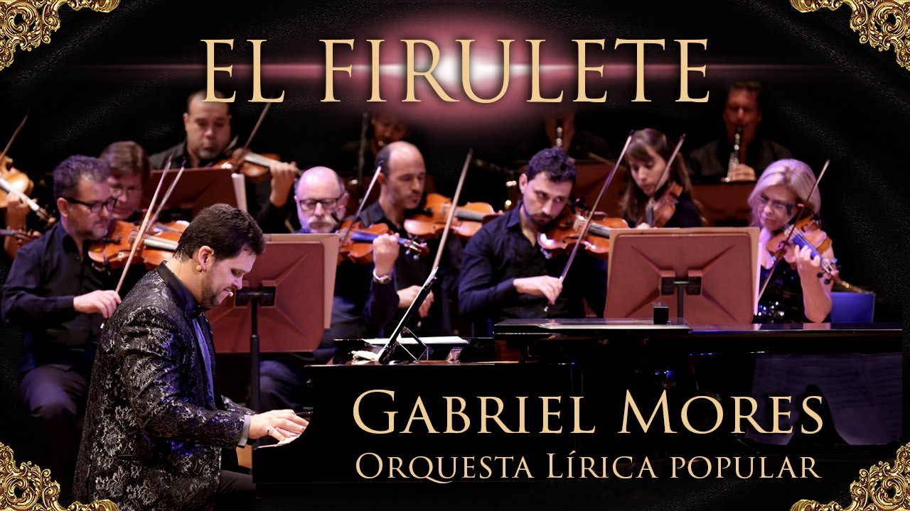 GABRIEL MORES - "EL FIRULETE" - Orquesta Lírica Popular - YouTube