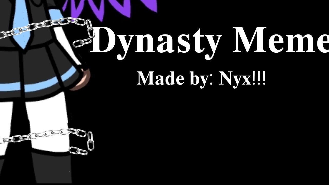 Dynasty Meme (remake) - YouTube