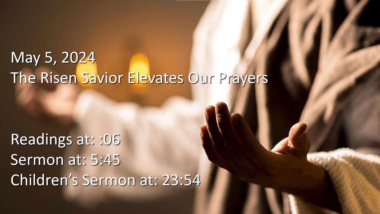 The Risen Savior Elevates Our Prayers (May 5, 2024) - YouTube