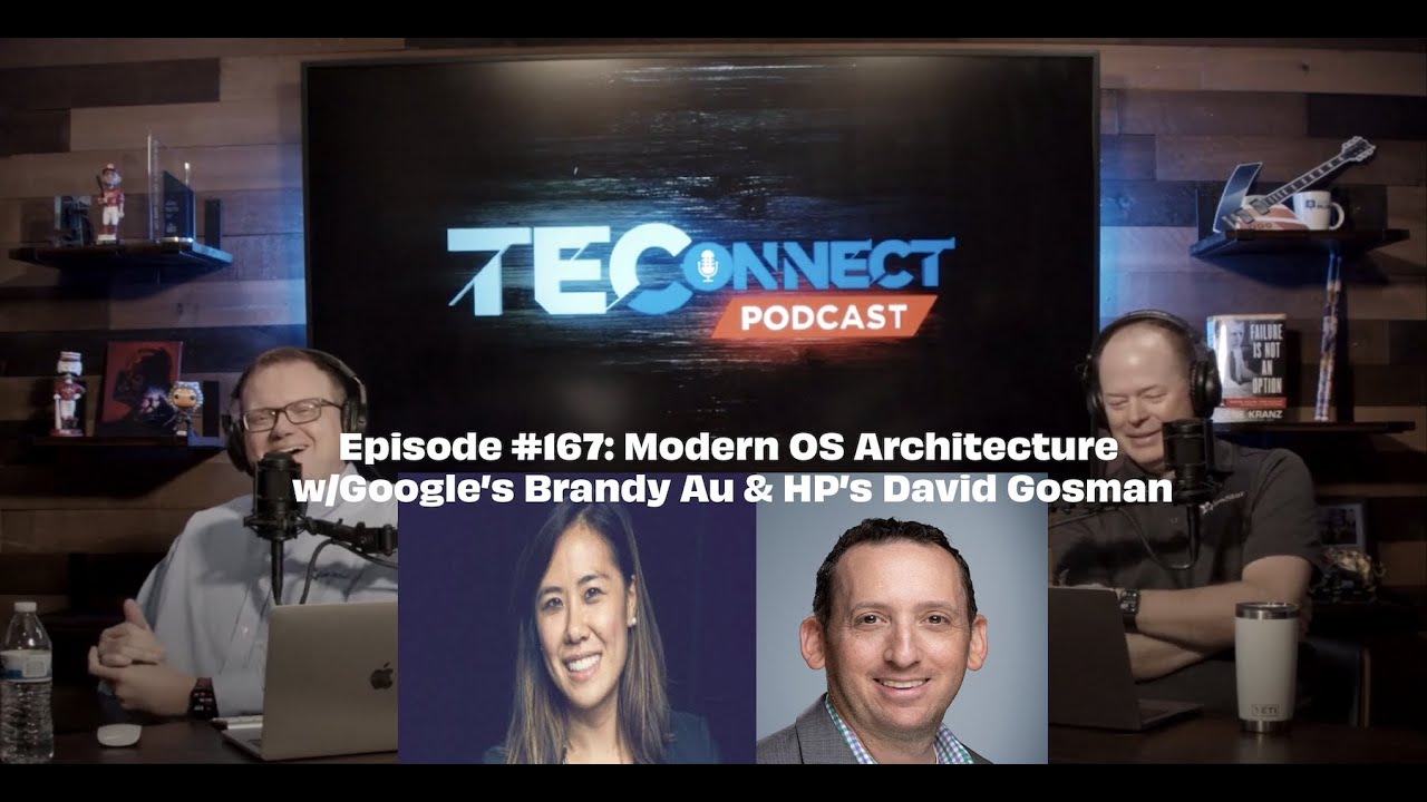 The TEConnect Podcast #167: Modern OS Architecture with Google’s Brandy ...