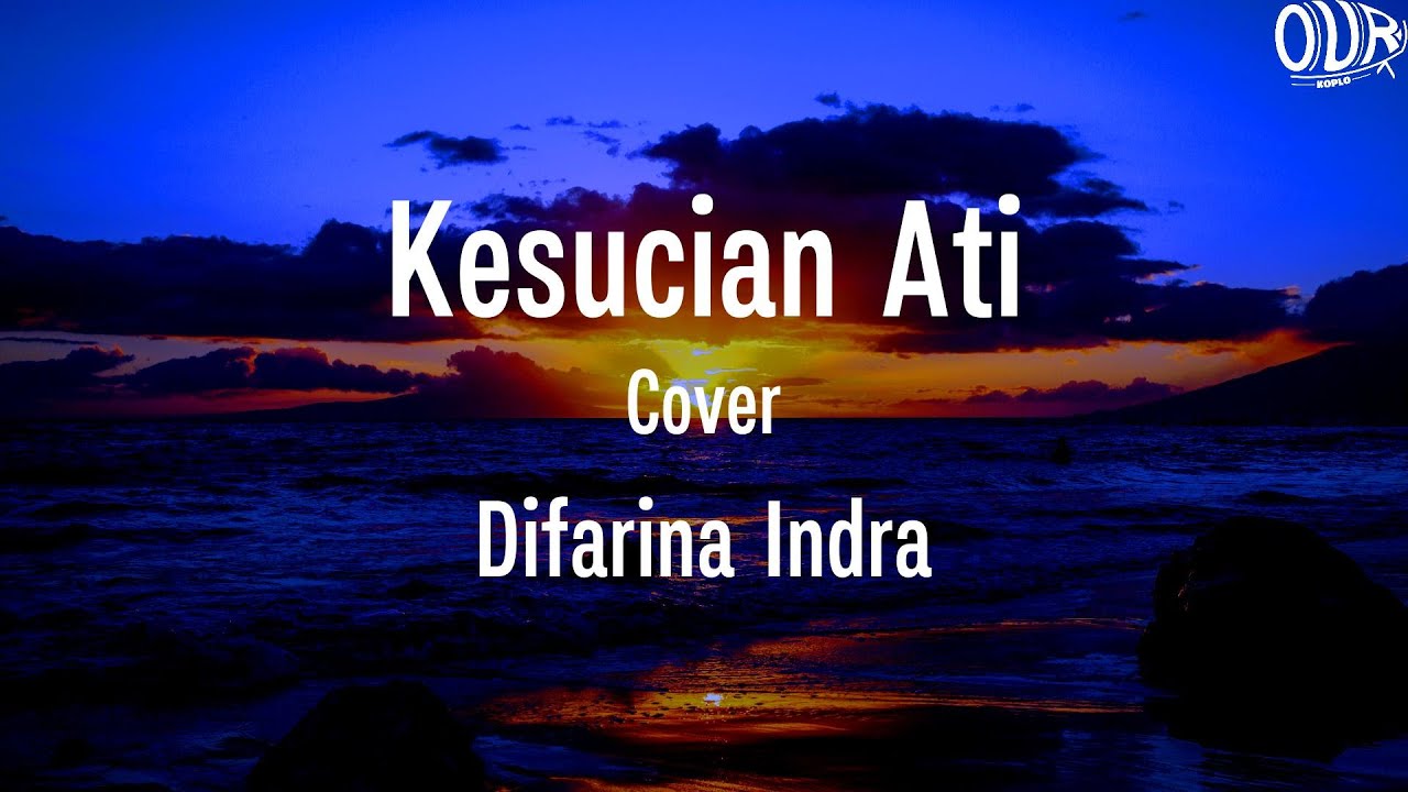 KESUCIAN ATI FEAT DIFARINA INDRA (LIRIK LAGU) - YouTube