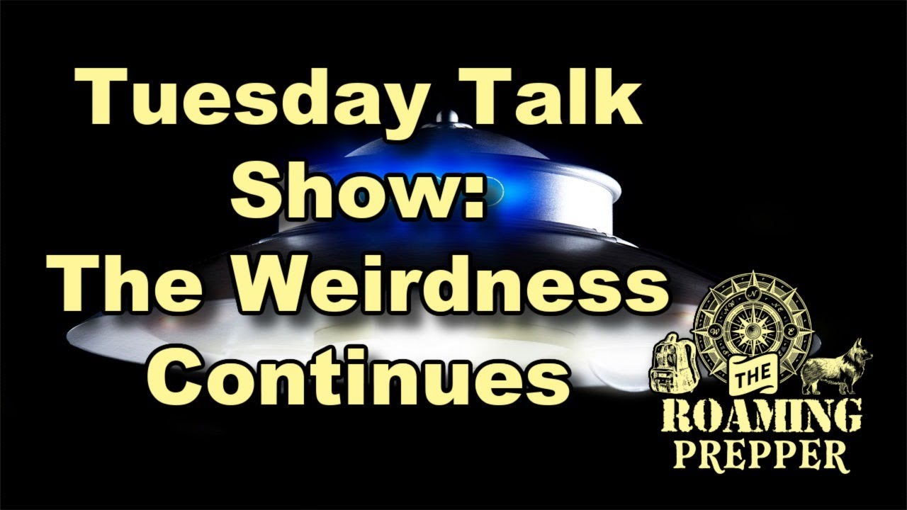 Tuesday Talk Show - The Weirdness Continues....and an open chat - YouTube