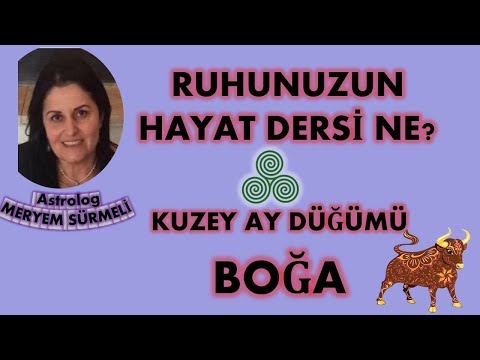 RUHUNUZUN HAYAT DERSİ NE?  / KUZEY AY DÜĞÜMÜ BOĞA