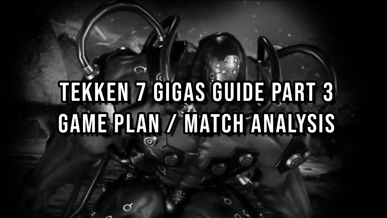 Tekken 7 Gigas guide part 3 | Game plan - match analysis - YouTube