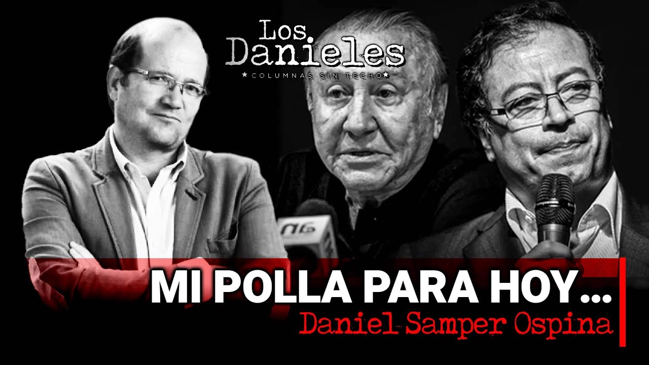 MI POLLA PARA EL DOMINGO… Columna de DANIEL SAMPER OSPINA sobre las ...