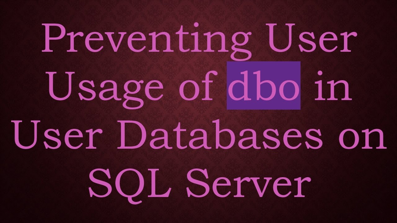 Preventing User Usage of dbo in User Databases on SQL Server - YouTube
