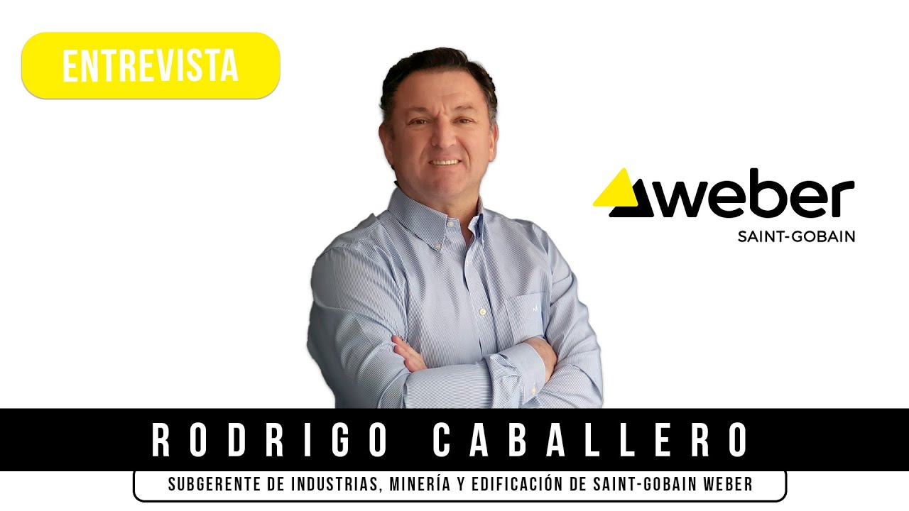 Entrevista Rodrigo Caballero de SAINT GOBAIN - WEBER | Construnoticias ...