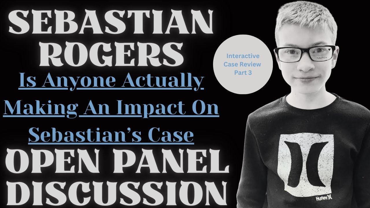 Sebastian Rogers: Case Review + Timeline | Open Panel | Who Could Have ...