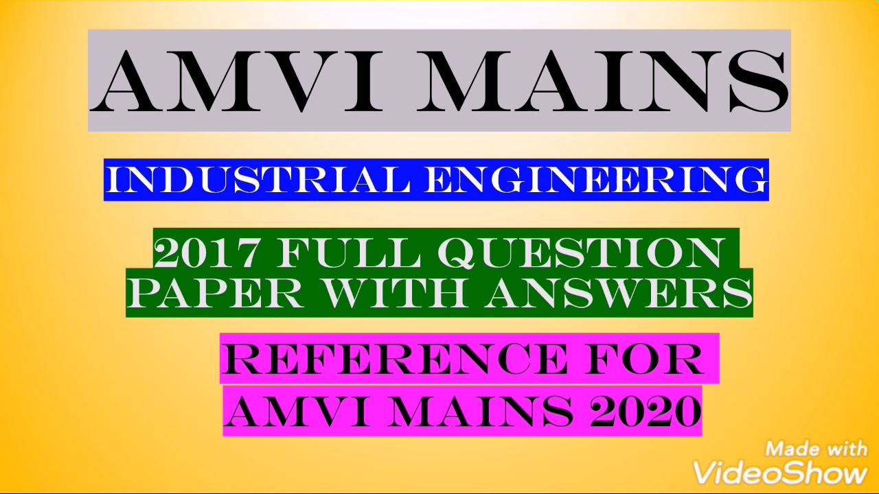 2 ~ AMVI MAINS 2020 • INDUSTRIAL ENGINEERING • PREVIOUS YEAR QUESTIONS ...