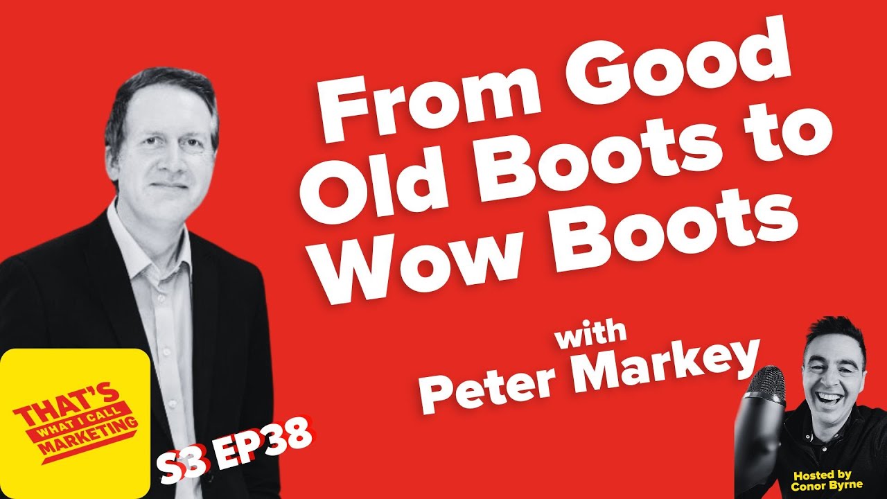 S3 Ep 38: From Good Old Boots to WOW Boots with Peter Markey, CMO Boots ...