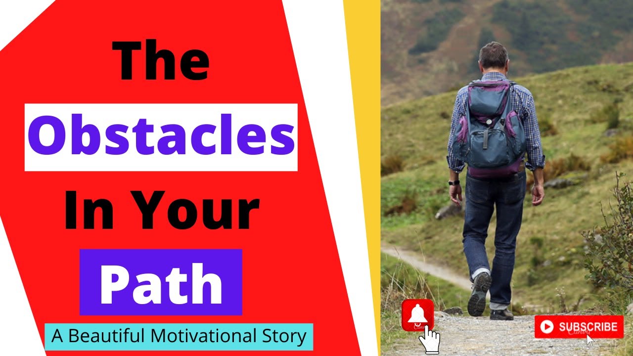 The Obstacles In Your Path - short motivational story - YouTube