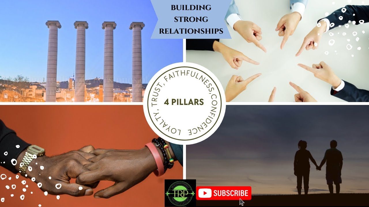 4 Pillars of a Strong Relationship: Loyalty, Trust, Faithfulness and ...