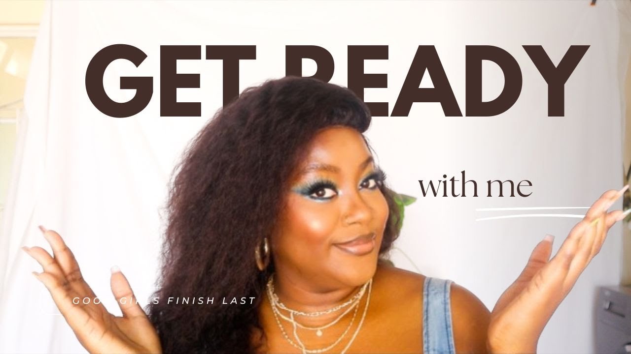 GOOD GIRLS FINISH LAST || CHIT CHAT GET READY WITH ME - YouTube