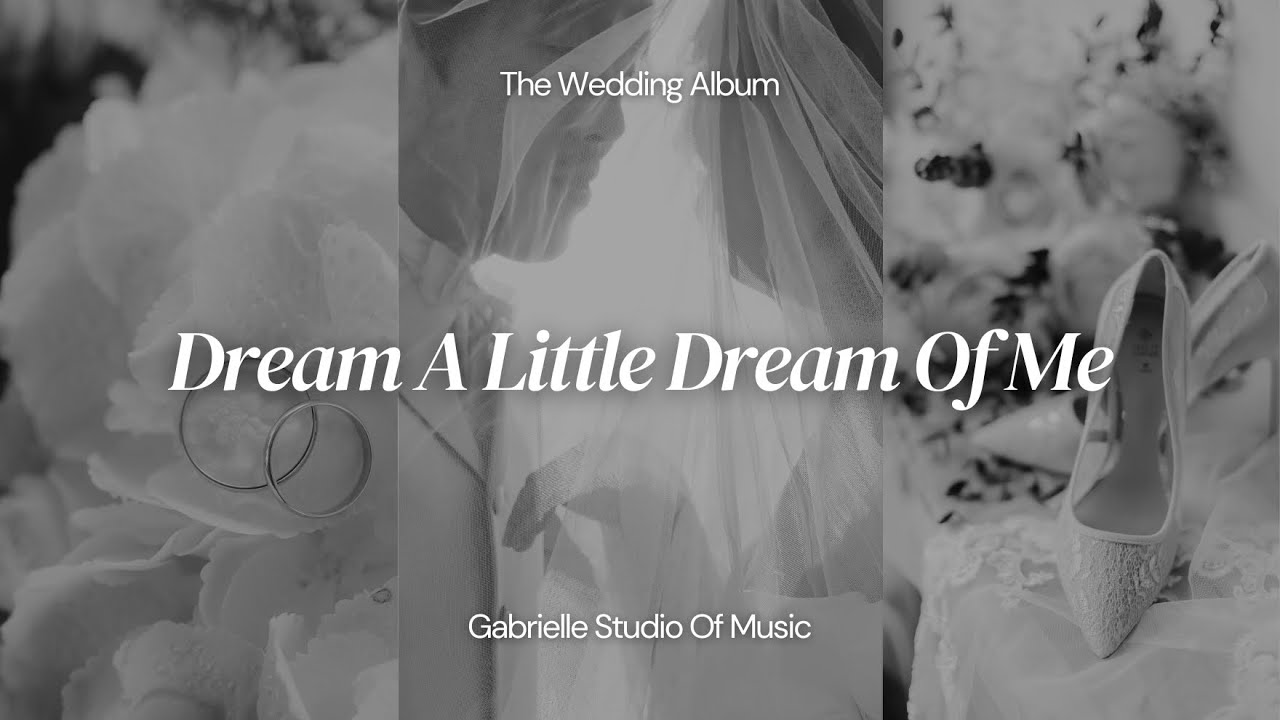 Dream A Little Dream Of Me - Wedding Cover | Gabrielle Studio Of Music ...