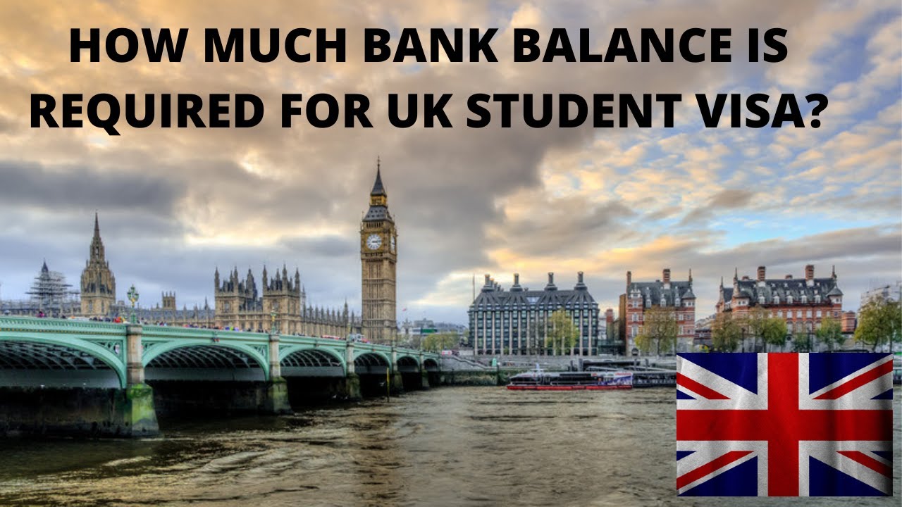 HOW MUCH BANK BALANCE IS REQUIRED FOR UK STUDENT VISA Student Visa how-much-bank-balance-is-required-for-uk-student-visa-student-visa