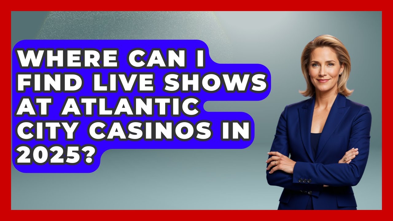 Where Can I Find Live Shows at Atlantic City Casinos in 2025? | All ...