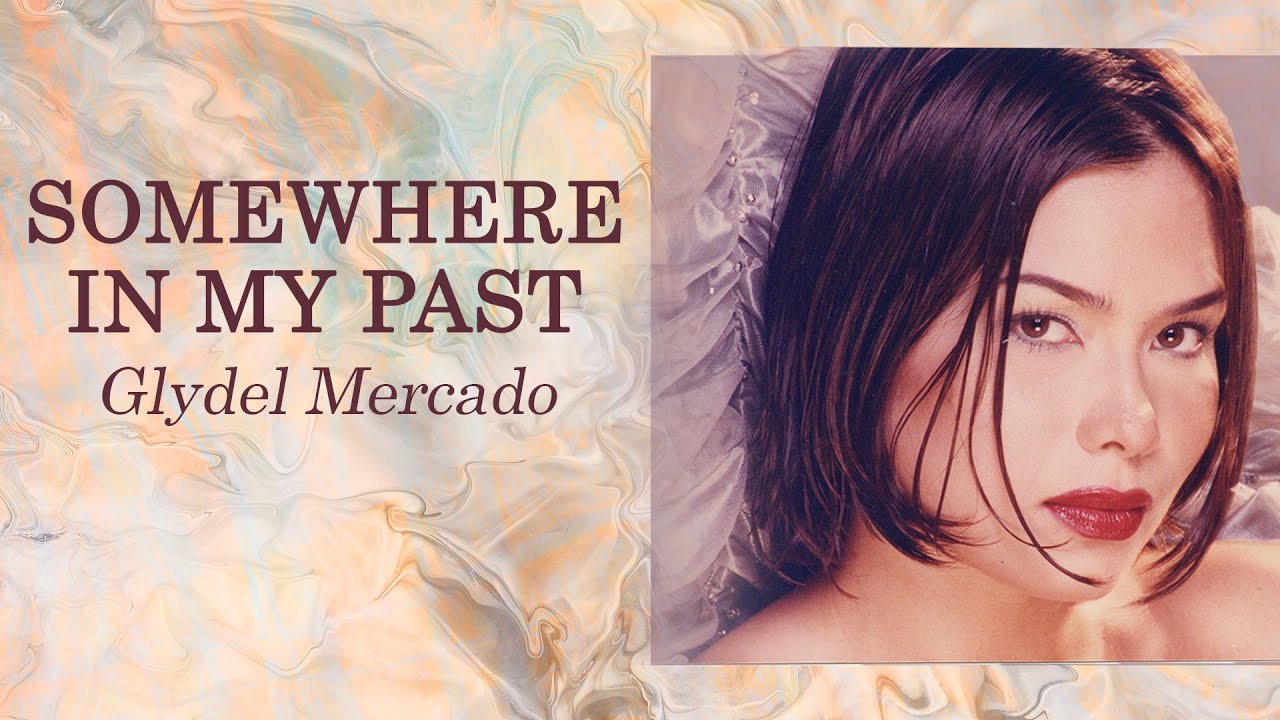 SOMEWHERE IN MY PAST - Glydel Mercado (Lyric Video) OPM - YouTube