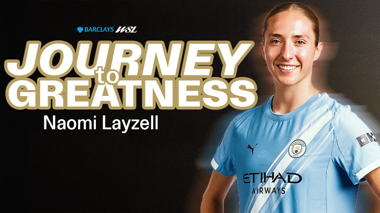 Naomi Layzell's Journey to Greatness | Year 2 | Barclays WSL 25/26 ...