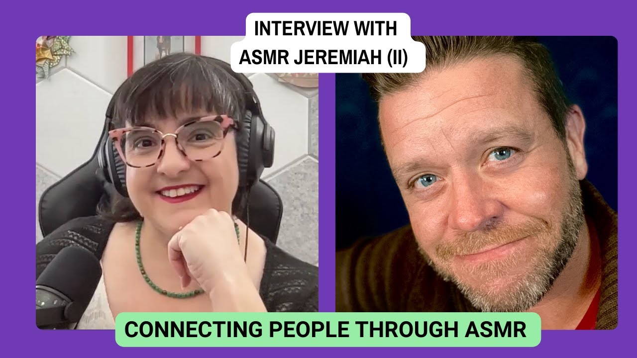 Ep. 6 - Interview with ASMR Jeremiah (Part II) - Connecting People ...