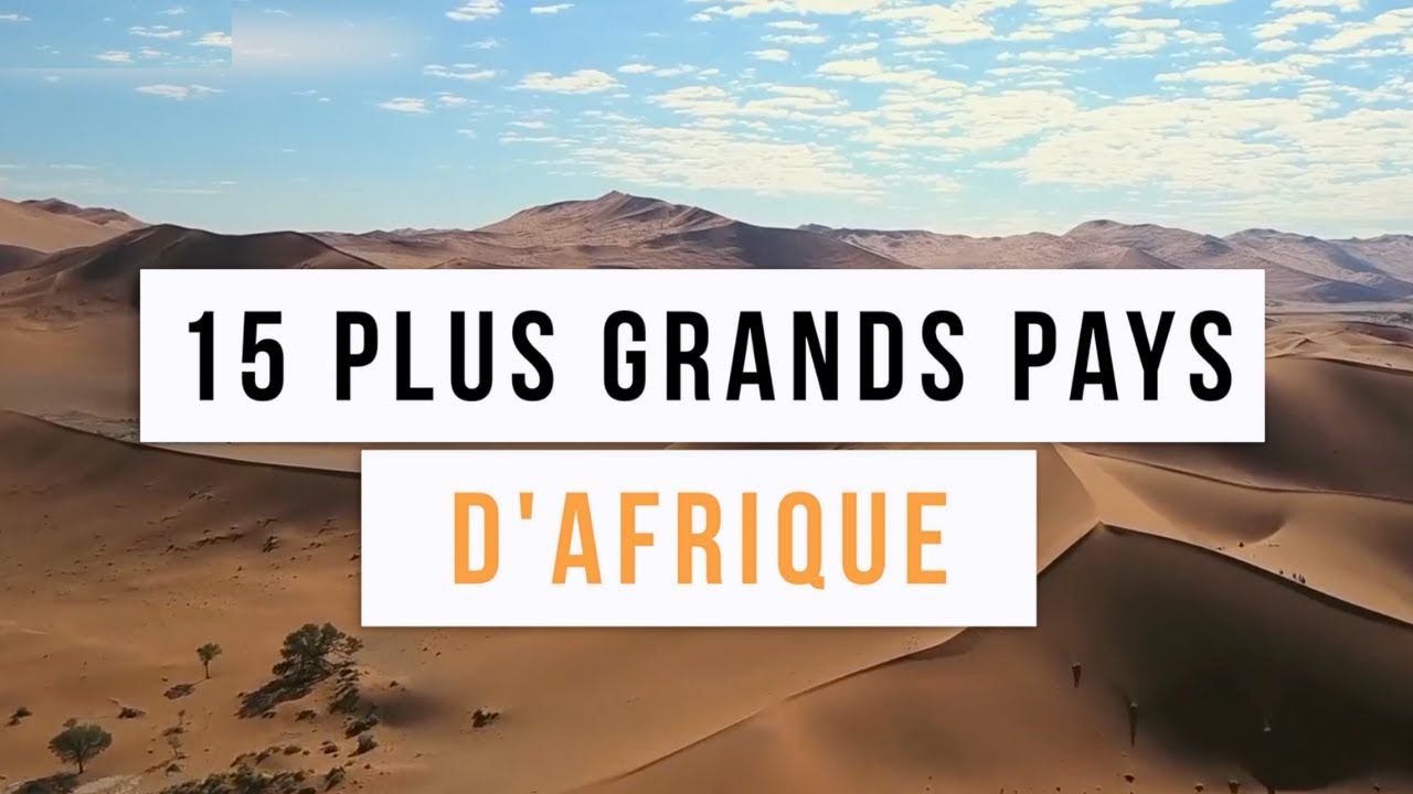 15 PLUS GRANDS PAYS D'AFRIQUE - YouTube