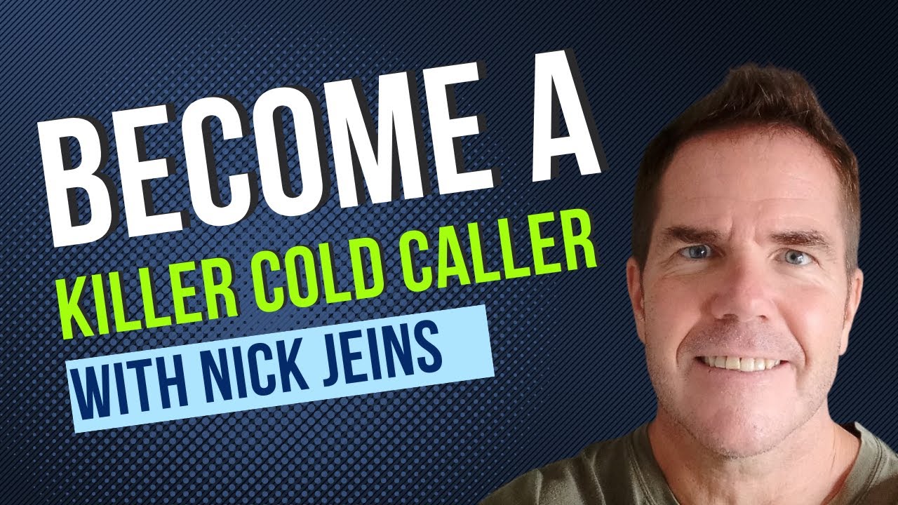 How to become a cold calling killer with Nick Jeins - YouTube