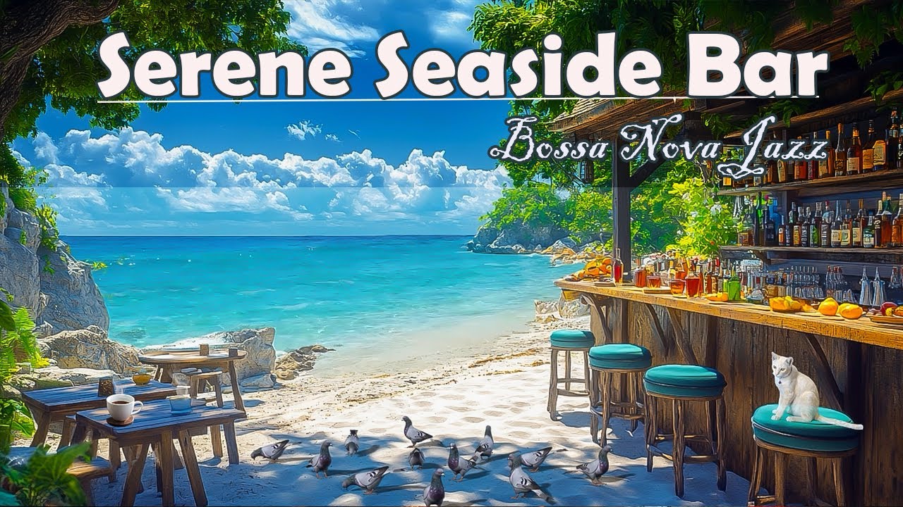 Serene Seaside Bar with Morning Bossa Nova Jazz Tunes and Soothing ...