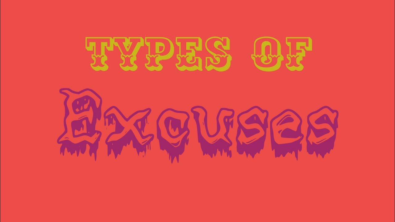 Types Of Excuses - YouTube
