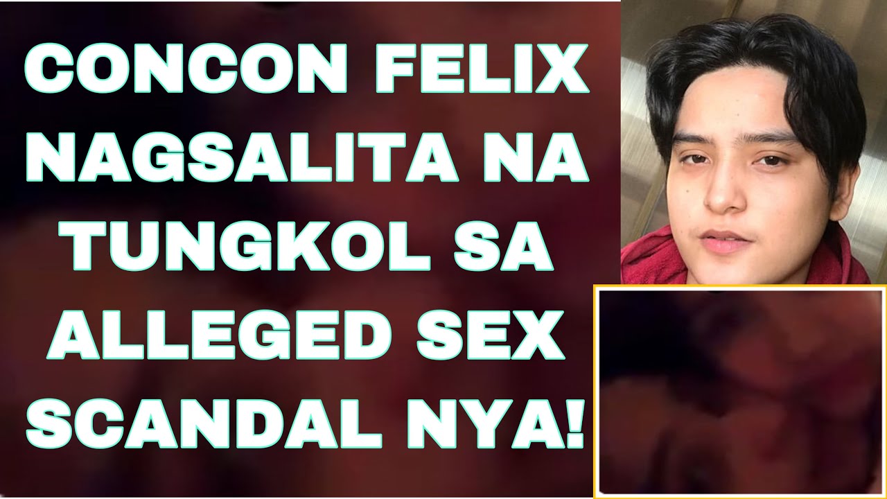 CONCON FELIX NAGSALITA NA TUNGKOL SA ALLEGED SCANDAL VIDEO NYA NA ...