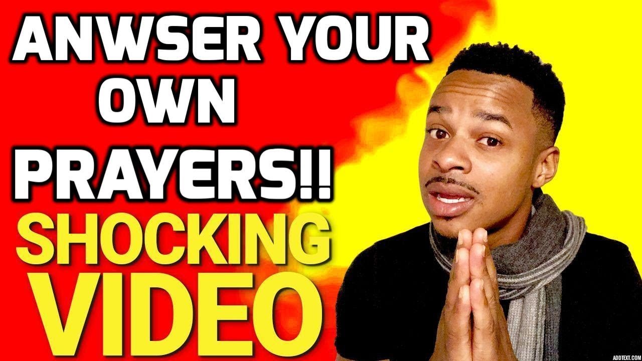How To ANWSER YOUR OWN PRAYERS!!! (MUST See!) - YouTube