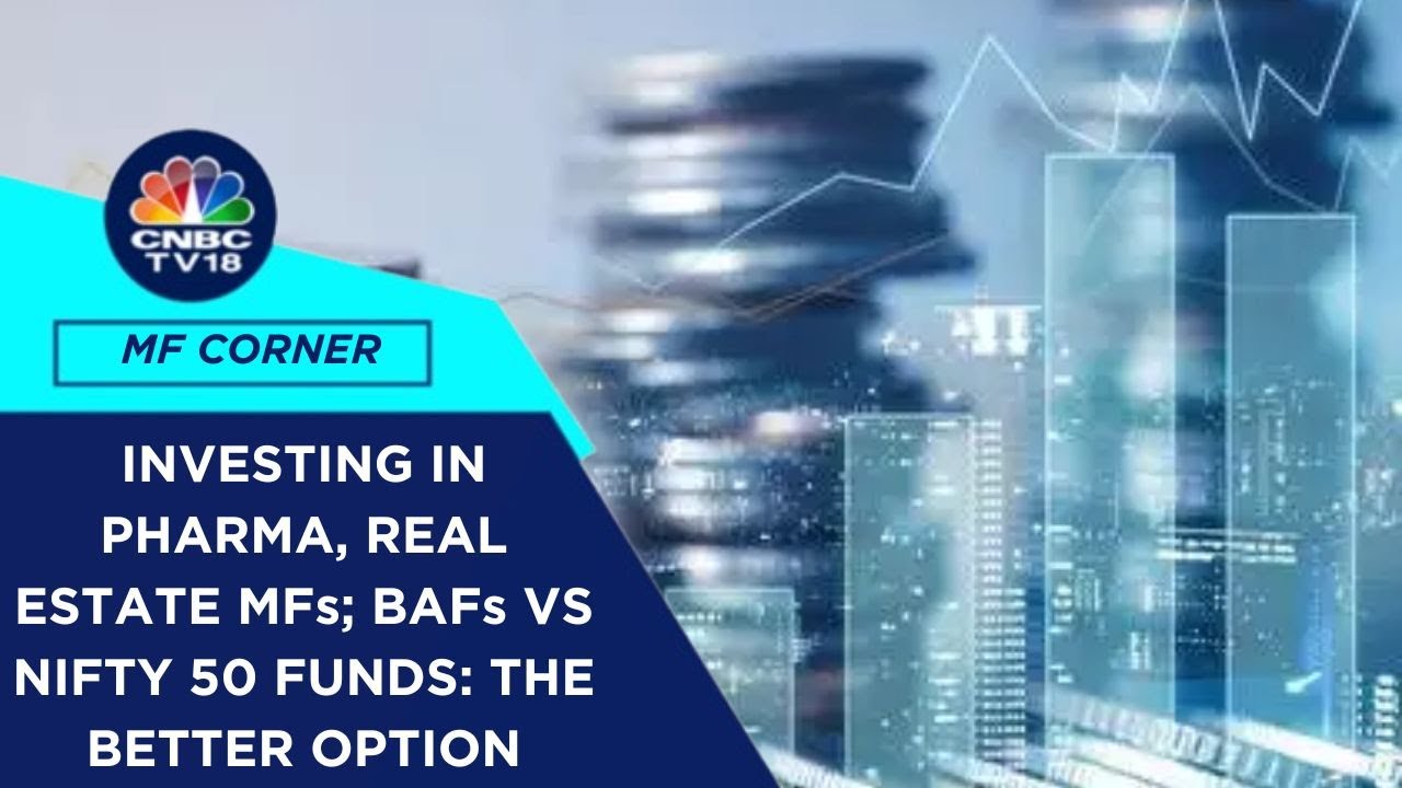 Should You Invest In Pharma & Real Estate MFs Post The Fall? Investing ...