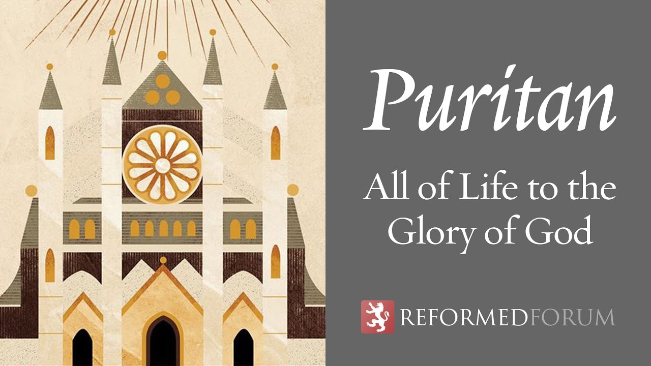 Puritan: All of Life to the Glory of God - YouTube