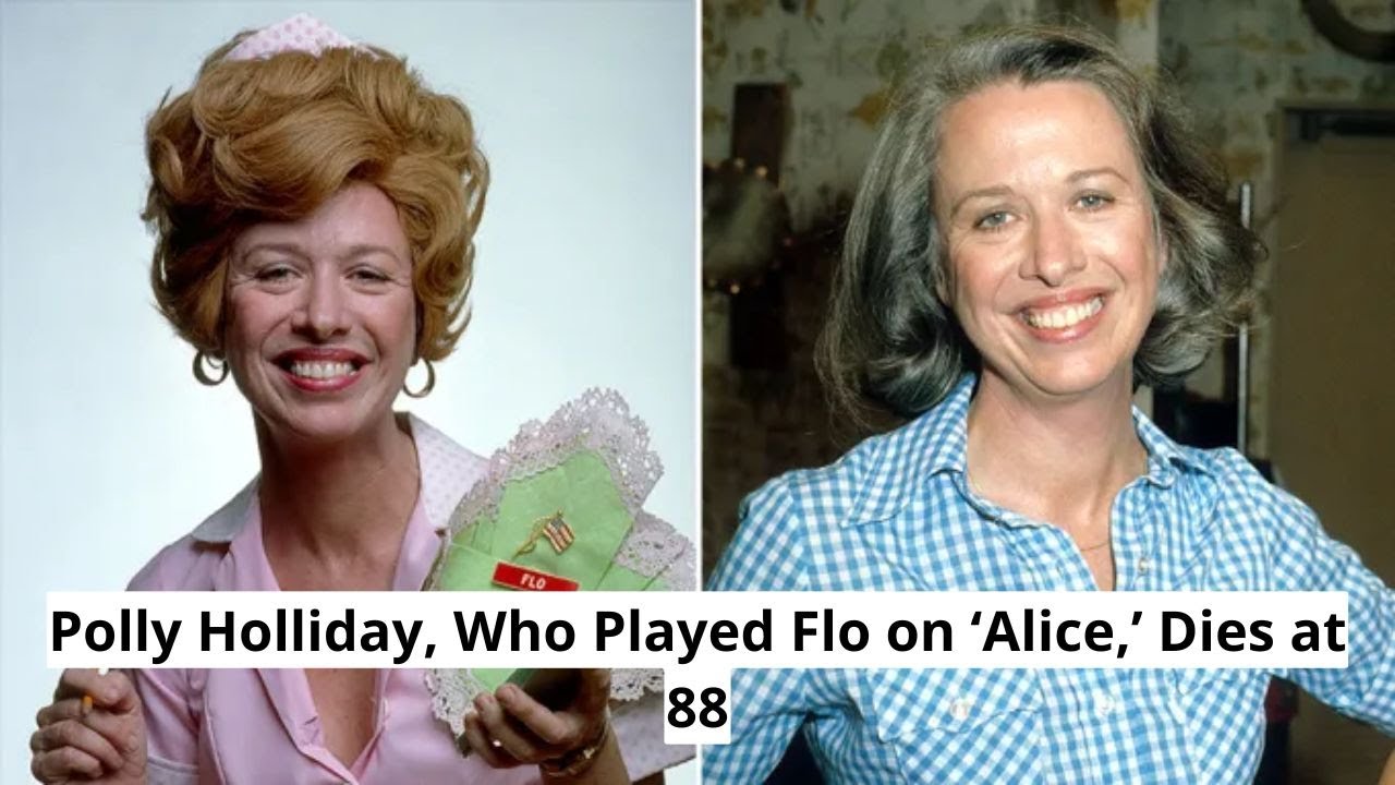 Polly Holliday, Who Played Flo on ‘Alice,’ Dies at 88 - YouTube