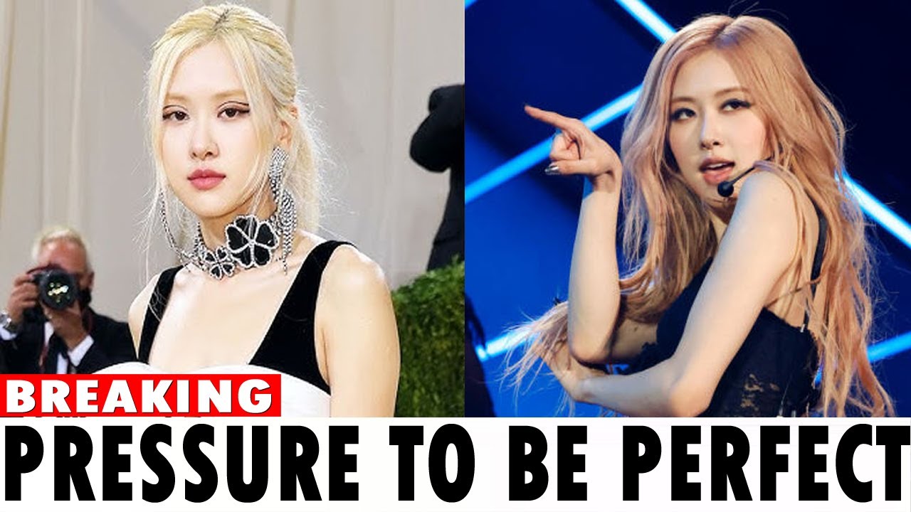 Blackpink 's ROSÉ says K-pop stars are under pressure to 'always' be ...