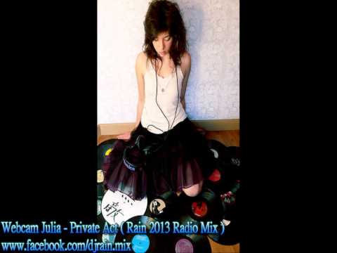 Webcam Julia - Private Act ( Rain 2013 Radio Mix )